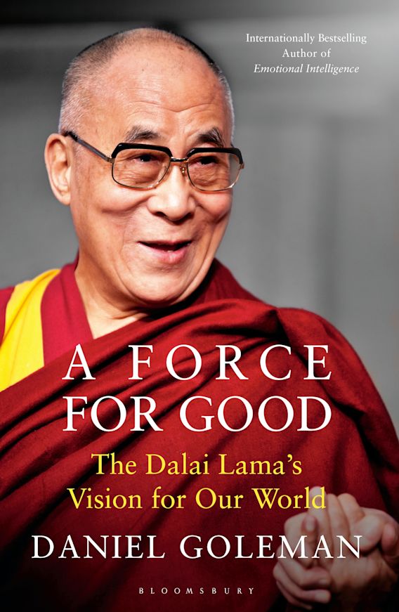 A Force for Good: The Dalai Lama's Vision for Our World: Daniel Goleman ...