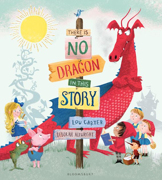 There Is No Dragon In This Story: : Lou Carter: Bloomsbury Children's Books