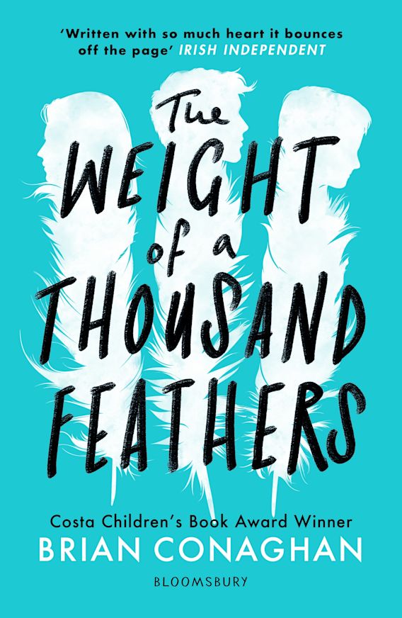 The Weight of a Thousand Feathers: : Brian Conaghan: Bloomsbury YA