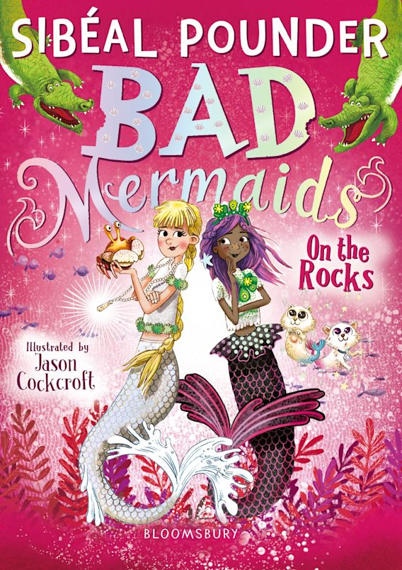 Bad Mermaids: On the Rocks: : Bad Mermaids Sibéal Pounder Bloomsbury ...