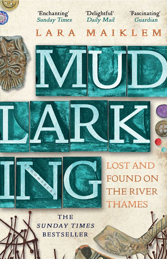 Mudlarking: Lost and Found on the River Thames: Lara Maiklem ...