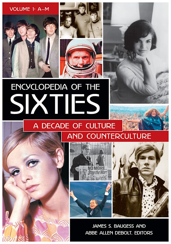 Encyclopedia of the Sixties: A Decade of Culture and Counterculture [2 ...