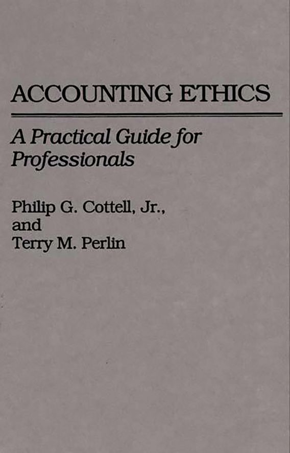 Accounting Ethics: A Practical Guide for Professionals: Philip G ...