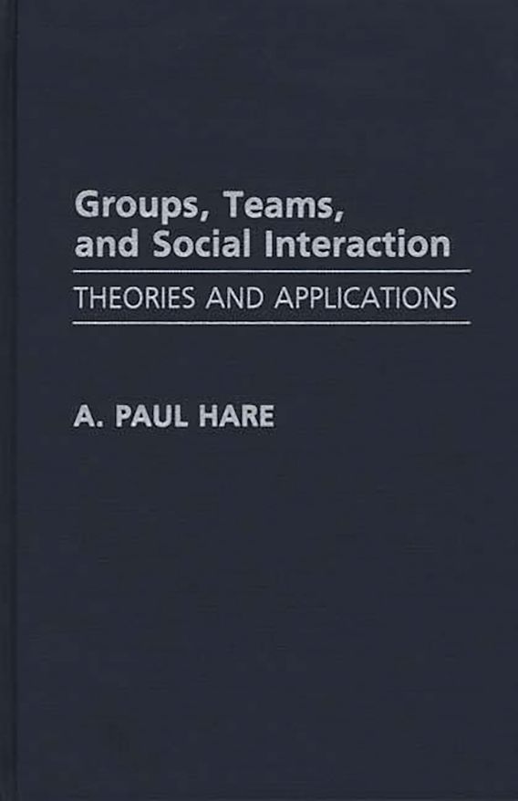 Groups, Teams, and Social Interaction: Theories and Applications: A ...