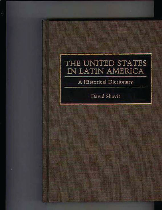 The United States in Latin America: A Historical Dictionary: David ...