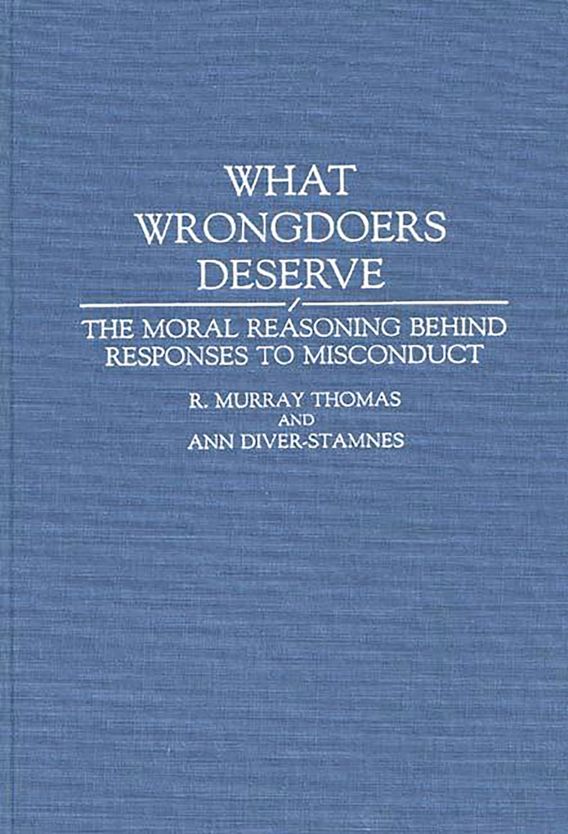 What Wrongdoers Deserve: The Moral Reasoning Behind Responses to ...