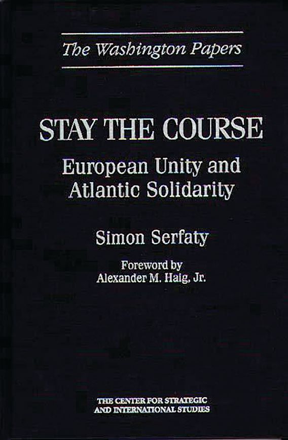 Stay the Course: European Unity and Atlantic Solidarity: The Washington ...