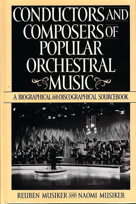 Conductors and Composers of Popular Orchestral Music: A Biographical ...
