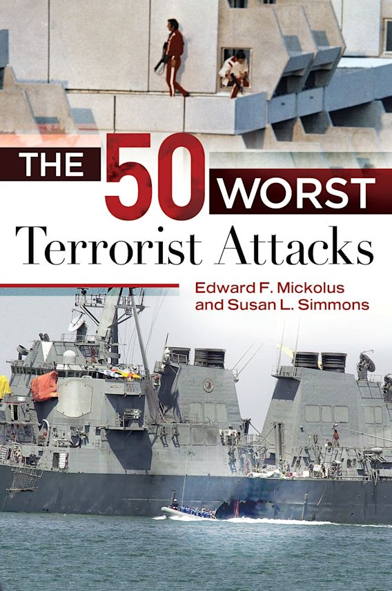 The 50 Worst Terrorist Attacks: : Praeger Security International Edward ...