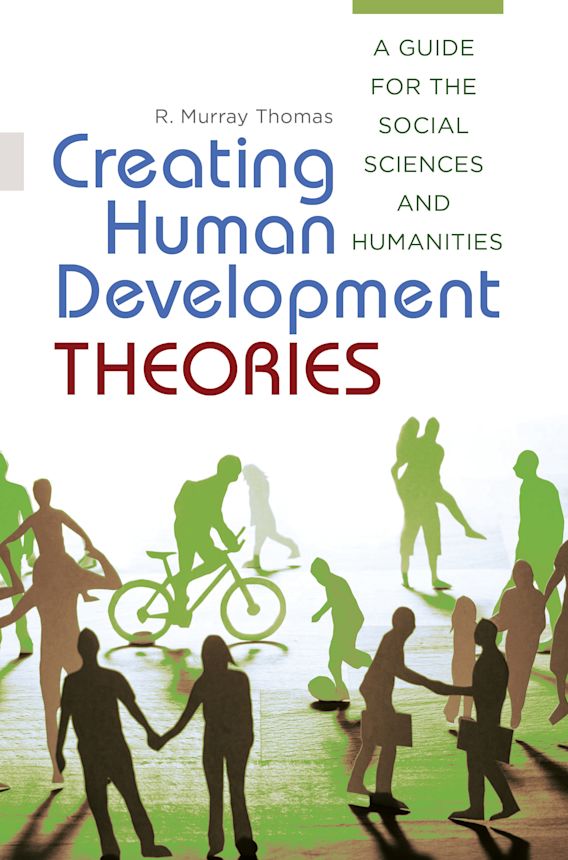 Creating Human Development Theories: A Guide for the Social Sciences ...