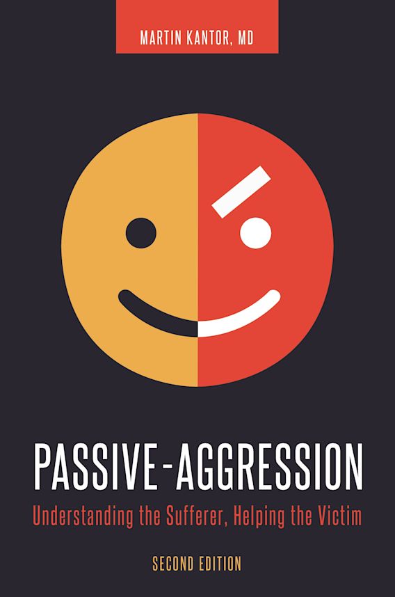 Passive-Aggression: Understanding the Sufferer, Helping the Victim ...