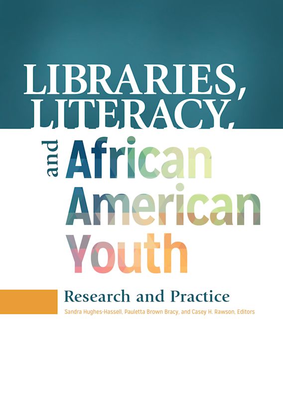 Libraries, Literacy, and African American Youth: Research and Practice: Sandra Hughes-Hassell ...