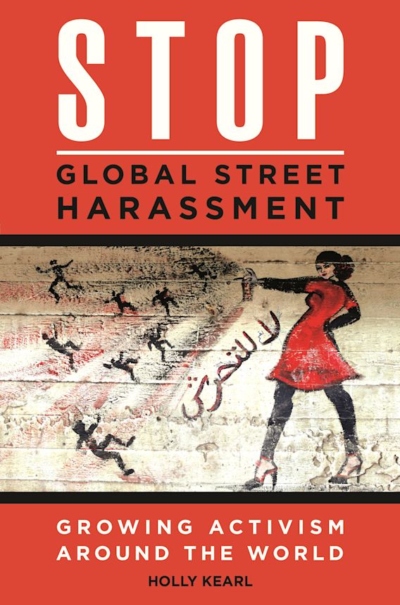 Stop Global Street Harassment: Growing Activism around the World: Holly ...