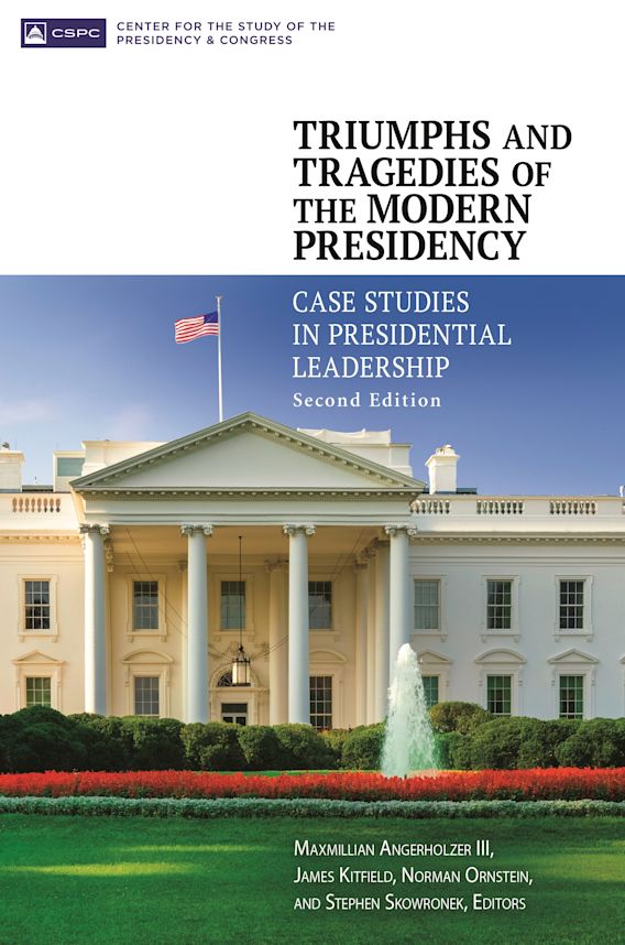Triumphs and Tragedies of the Modern Presidency: Case Studies in ...