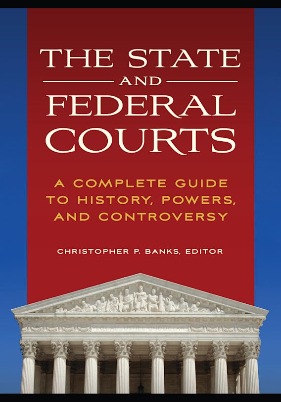 The State and Federal Courts: A Complete Guide to History, Powers, and ...