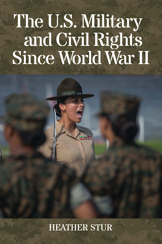 The U.S. Military and Civil Rights Since World War II: : Heather Stur ...