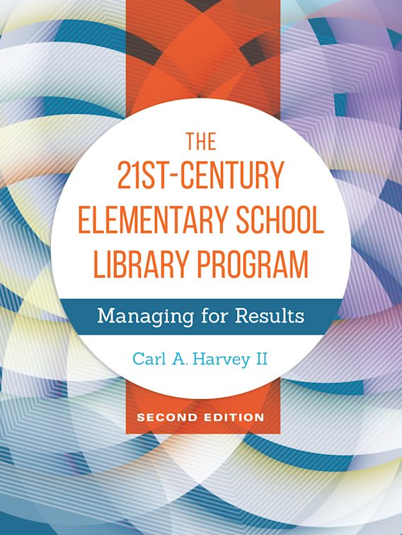 The 21st-Century Elementary School Library Program: Managing for ...