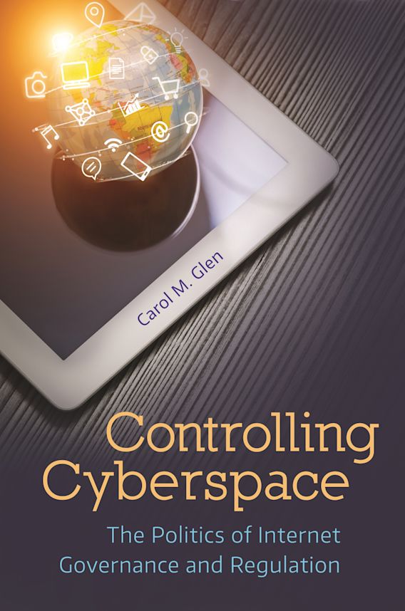 Controlling Cyberspace: The Politics of Internet Governance and ...