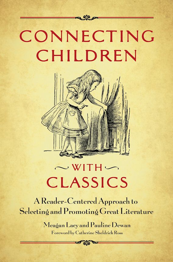 Connecting Children with Classics: A Reader-Centered Approach to Selecting and Promoting Great ...