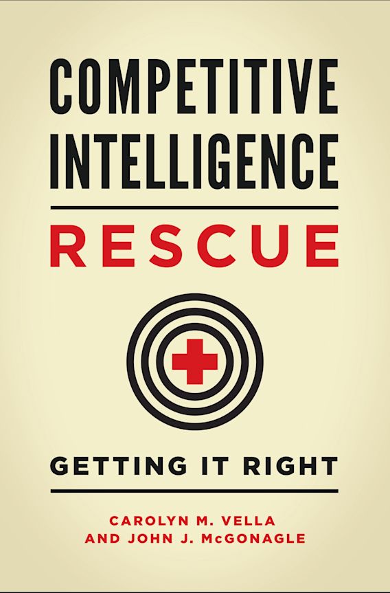 Competitive Intelligence Rescue: Getting It Right: Carolyn M. Vella ...