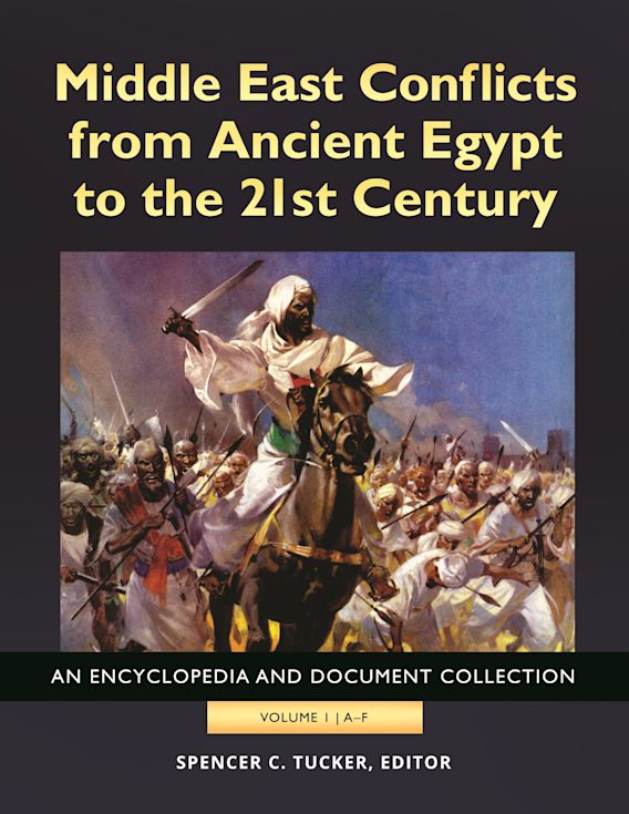 Middle East Conflicts from Ancient Egypt to the 21st Century [4 volumes ...