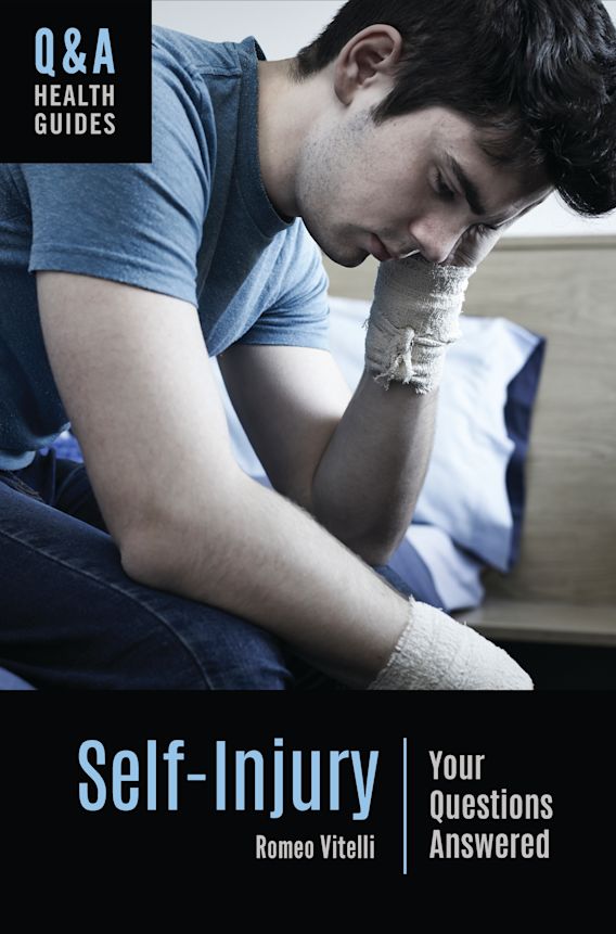 Self-Injury: Your Questions Answered: Romeo Vitelli: Greenwood