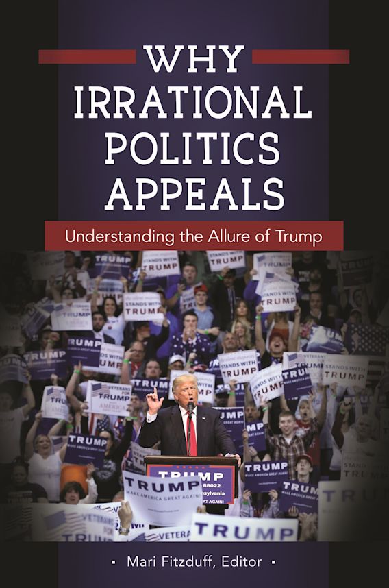 Why Irrational Politics Appeals: Understanding the Allure of Trump ...