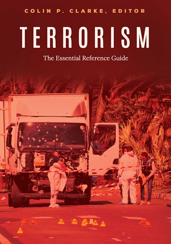 Terrorism: The Essential Reference Guide: Colin P. Clarke: ABC-CLIO