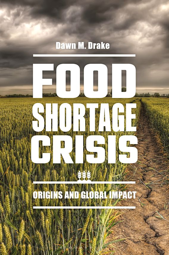 Food Shortage Crisis: Origins and Global Impact: Dawn M. Drake ...
