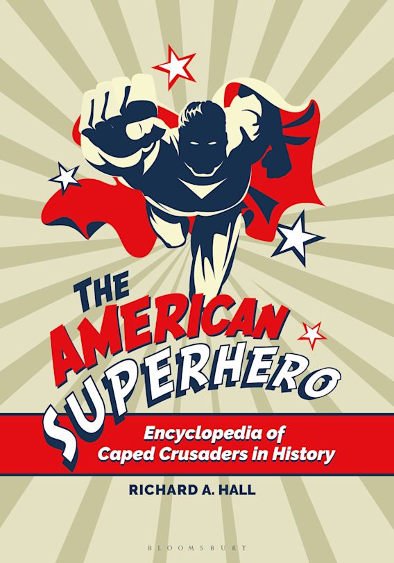 The American Superhero: Encyclopedia of Caped Crusaders in History ...