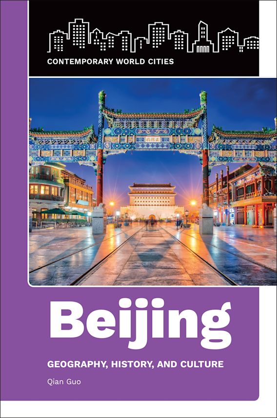 Beijing: Geography, History, and Culture: Contemporary World Cities ...