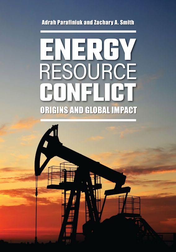 Energy Resource Conflict: Origins and Global Impact: Adrah N ...