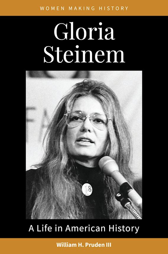Gloria Steinem: A Life in American History: Women Making History ...