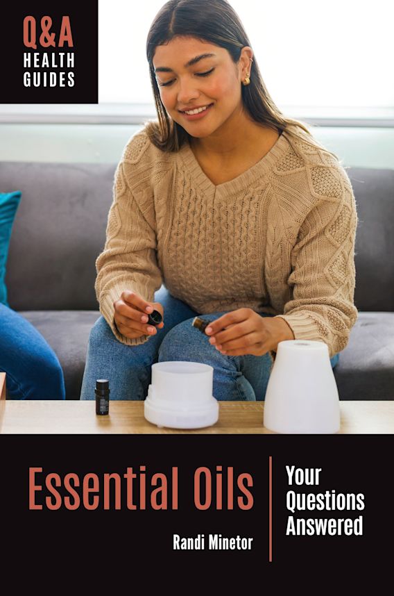 Essential Oils: Your Questions Answered: Q&A Health Guides Randi ...