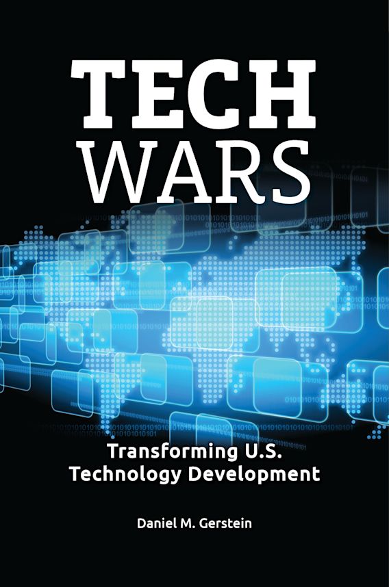 Tech Wars: Transforming U.S. Technology Development: Daniel M. Gerstein ...