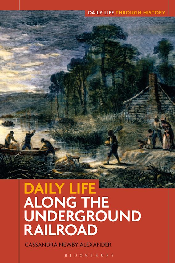 Daily Life along the Underground Railroad: : Daily Life through History ...