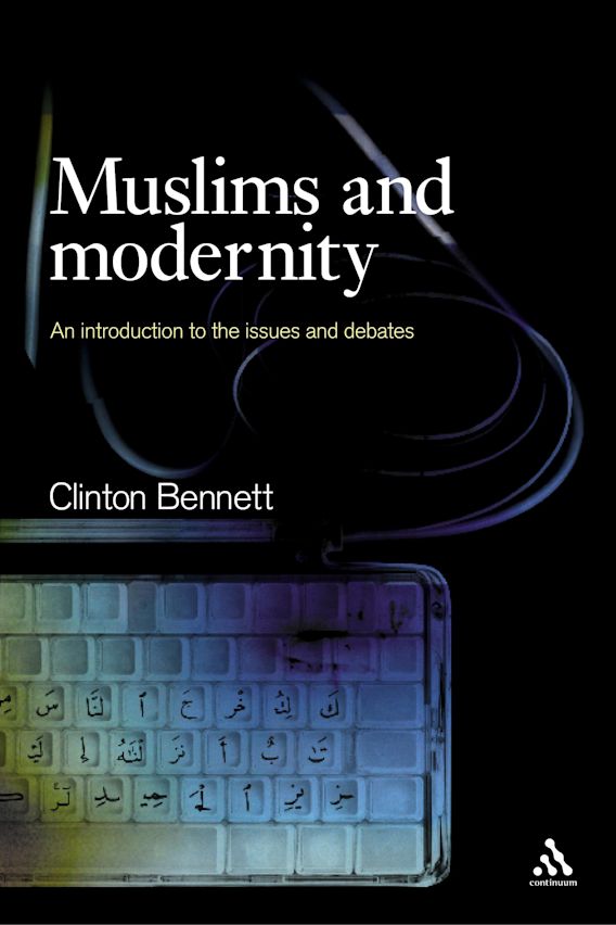 Muslims and Modernity: Current Debates: Comparative Islamic Studies ...