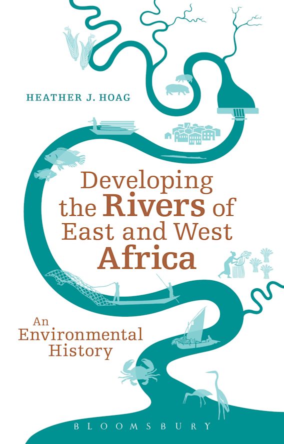 Developing the Rivers of East and West Africa: An Environmental History ...