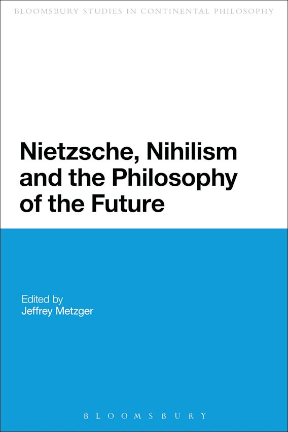 Nietzsche, Nihilism and the Philosophy of the Future: : Continuum ...