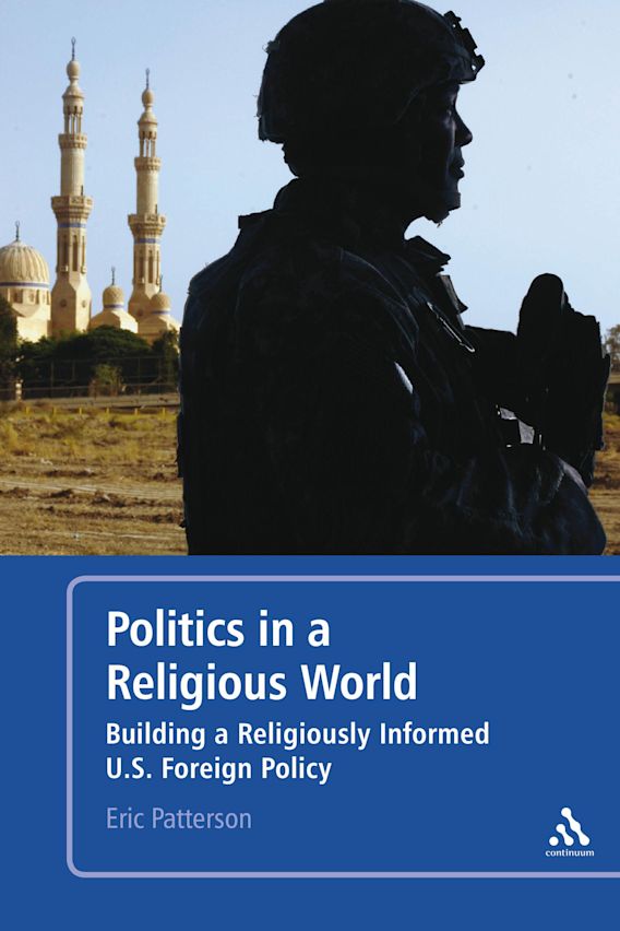 Politics in a Religious World: Building a Religiously Informed U.S ...