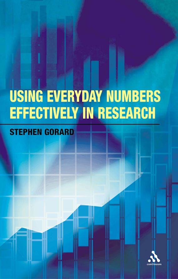 Using Everyday Numbers Effectively in Research: : Stephen Gorard: Continuum