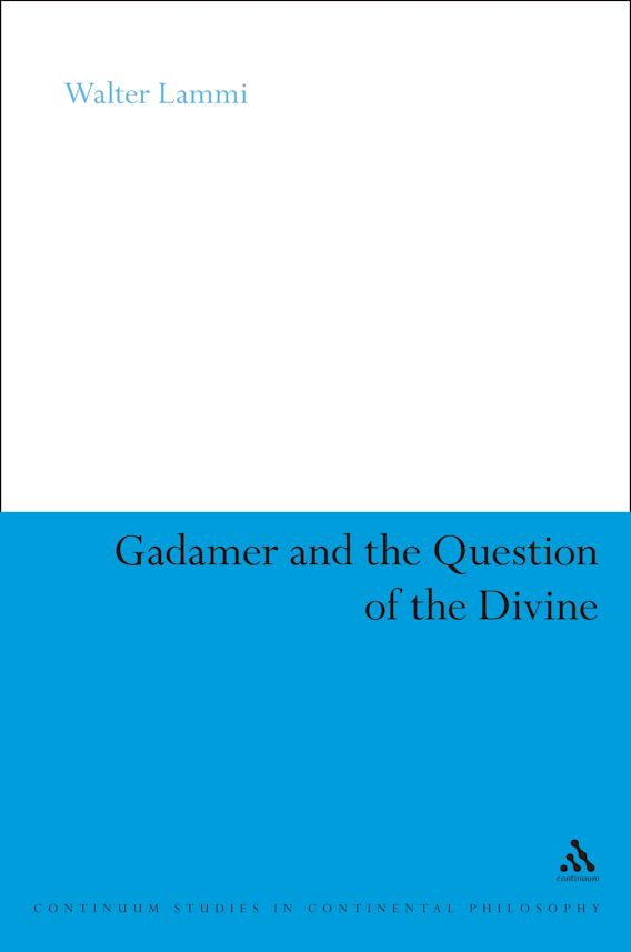 Gadamer and the Question of the Divine: : Continuum Studies in ...