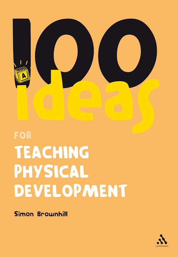 100 Ideas for Teaching Physical Development: : 100 Ideas for the Early ...