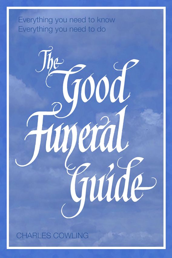 The Good Funeral Guide: Everything you need to know -- Everything you ...