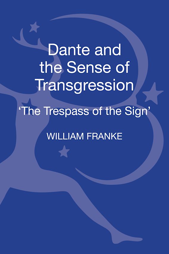 Dante and the Sense of Transgression: 'The Trespass of the Sign': New ...