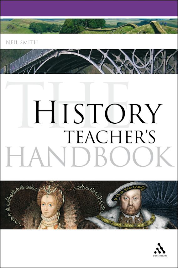 The History Teacher's Handbook: : Continuum Education Handbooks Neil ...