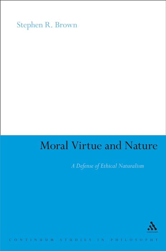 Moral Virtue and Nature: A Defense of Ethical Naturalism: Continuum ...