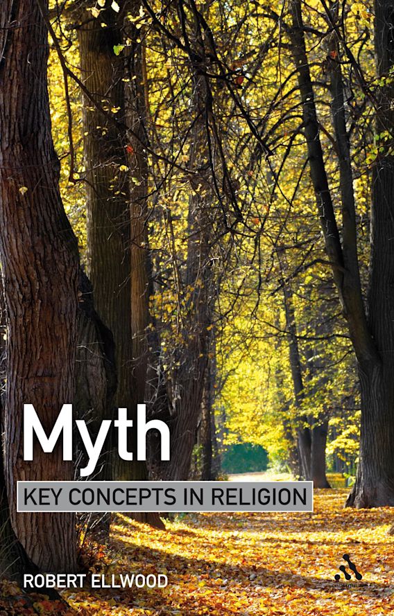 Myth: Key Concepts in Religion: Key Concepts in Religion Robert Ellwood ...