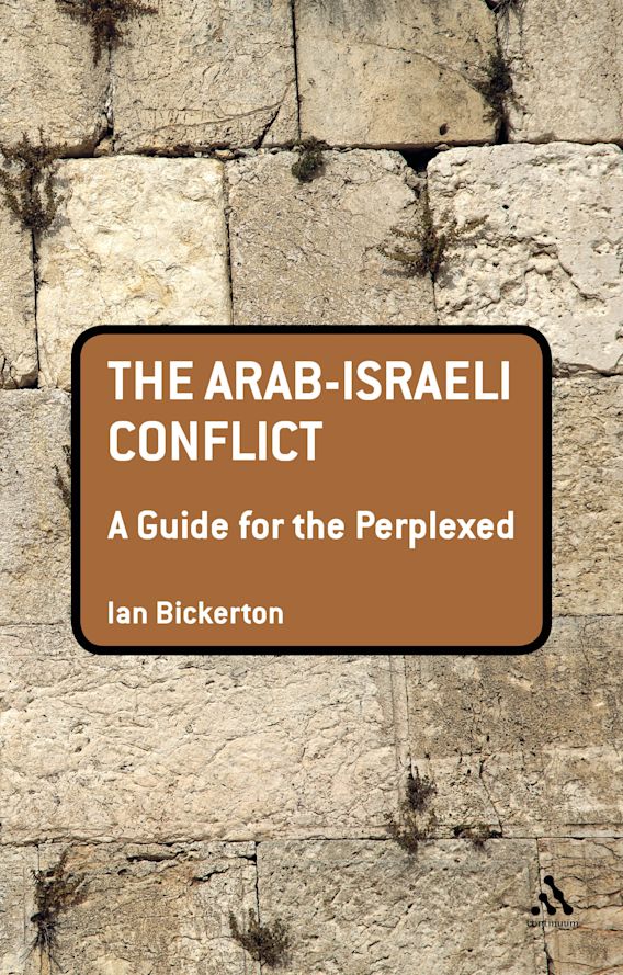 The Arab-Israeli Conflict: A Guide for the Perplexed: : Guides for the ...