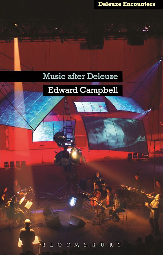 Music After Deleuze: : Deleuze and Guattari Encounters Edward Campbell ...
